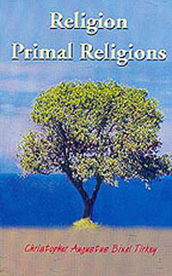 Religion / Primal Religions by Christopher Augustus Bixel Tirkey – The ...