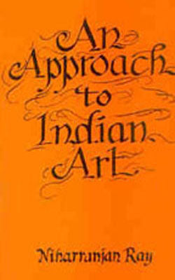 An Approach to Indian Art by Nihar Ranjan Ray – The India Club