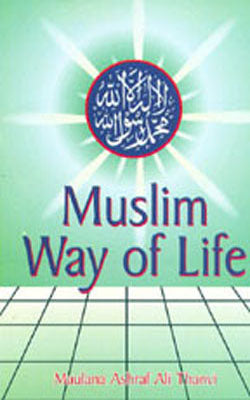 Muslim Way of Life by Maulana Ashraf Ali Thanvi – The India Club