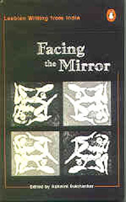Facing the Mirror - Lesbian Writing from India by Ashwini Sukhankar ...