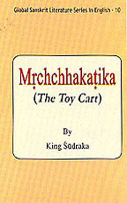 Mrchchhakatika (The Toy Cart) by King Sudraka – The India Club
