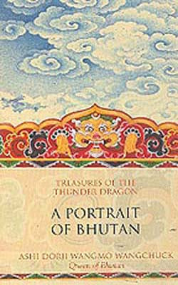 Treasures of the Thunder Dragon- A Portrait of Bhutan by Ashi Dorji ...