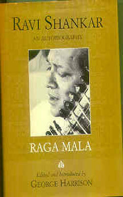 Raga Mala : Ravi Shankar - An Autobiography by Pandit Ravi Shankar ...