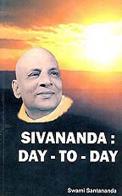 Sivananda : Day - To - Day by Swami Santananda – The India Club