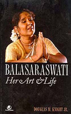 Balasaraswati - Her Art and Life by Douglas M Knight Jr. – The India Club