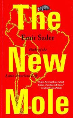 The New Mole - Paths of the Latin American Left by Emir Sader – The ...