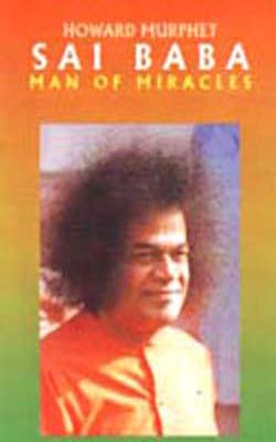 Sai Baba - Man of Miracles by Howard Murphet – The India Club