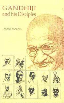 Gandhiji and his Disciples by Jayant Pandya – The India Club